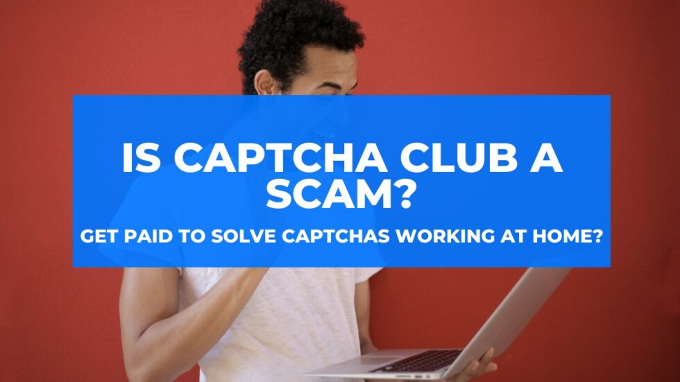 Is Captcha Club a Scam? Get Paid to Solve Captchas Working At Home ...