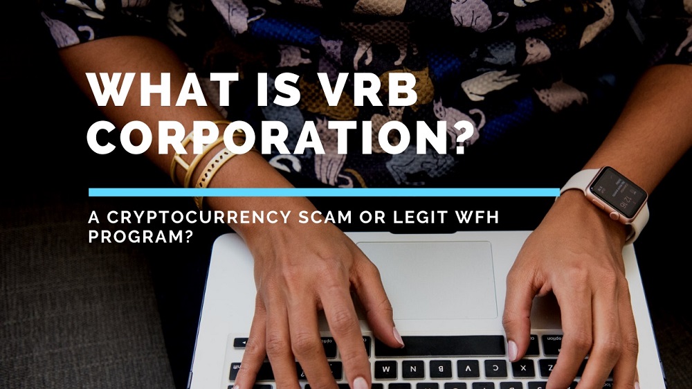 What Is VRB Corporation? A Cryptocurrency Scam or Legit WFH Program?