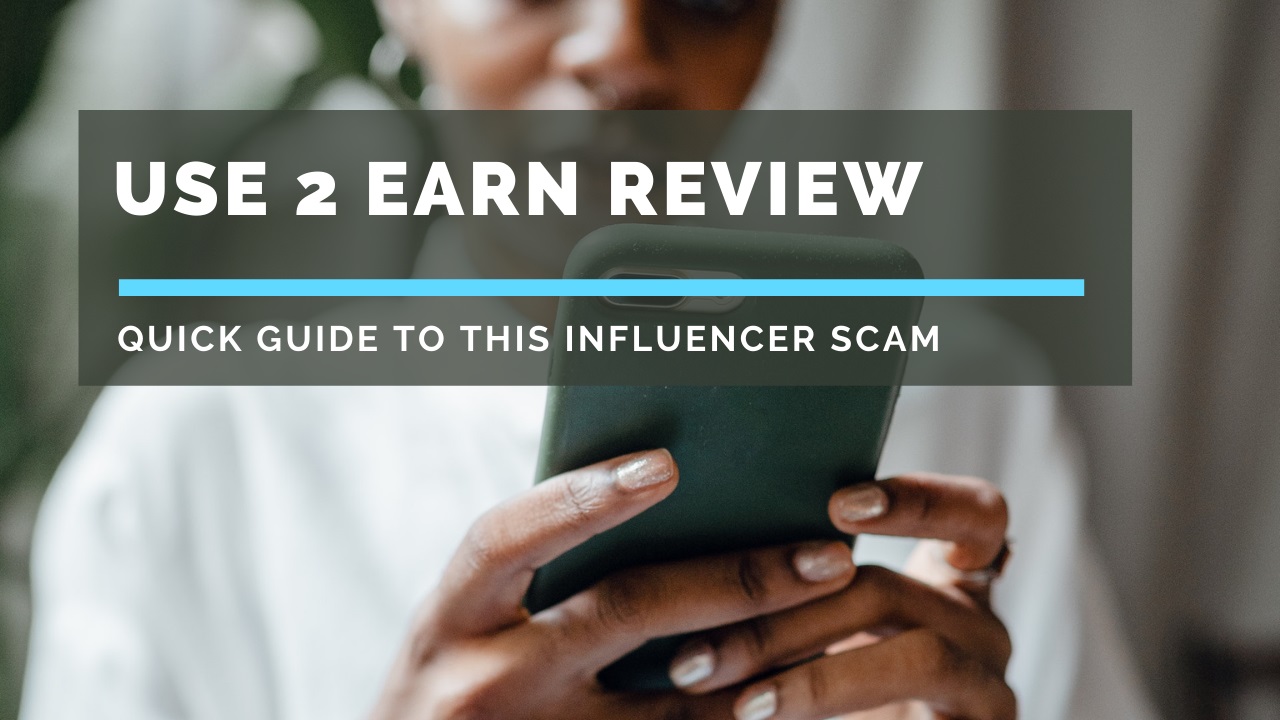 Use 2 Earn Review- Quick Guide To This Influencer Scam