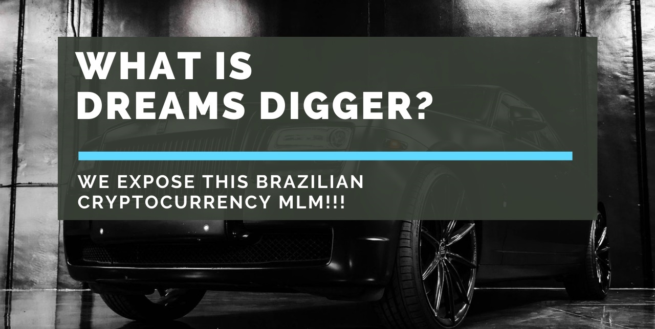 What is Dreams Digger? A Brazilian Cryptocurrency MLM Hiding Something