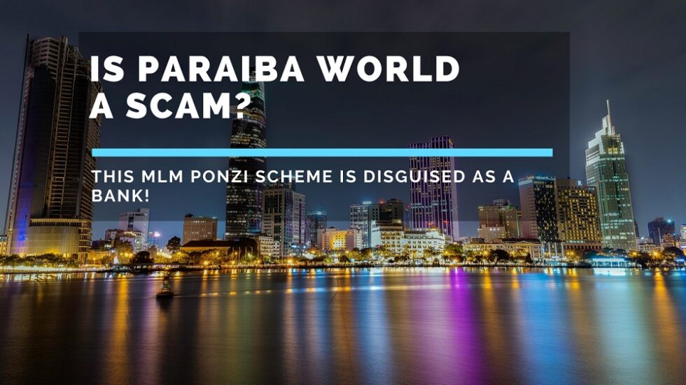 Is Paraiba World A Scam? This Ponzi Scheme Is Disguised As A Bank ...