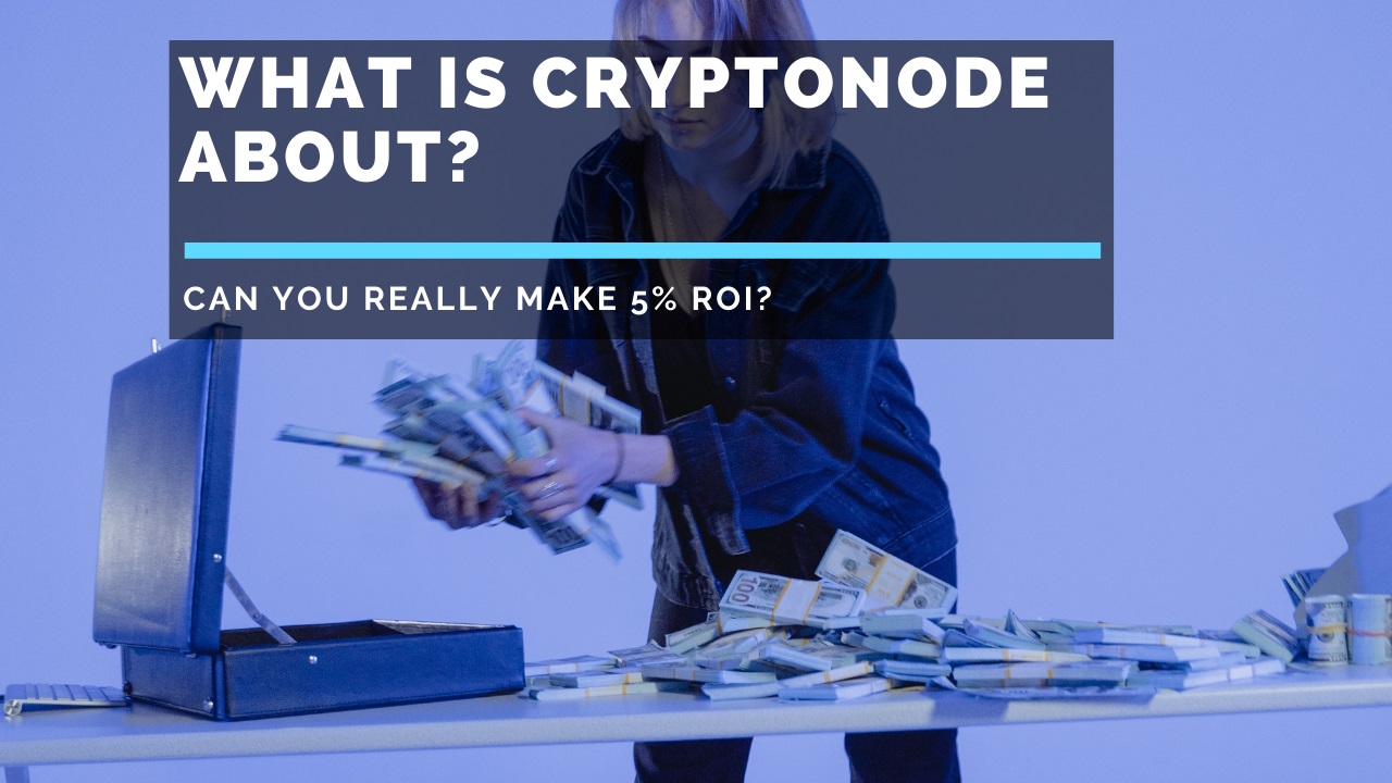 What Is CryptoNode About? Can You Really Make 5% ROI?