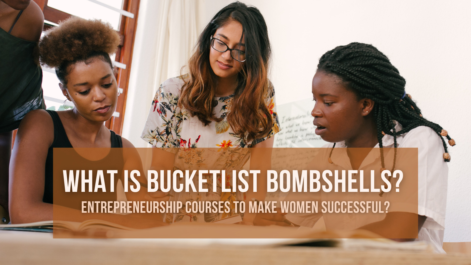 What Is Bucketlist Bombshells? Entrepreneurship Courses For Women?