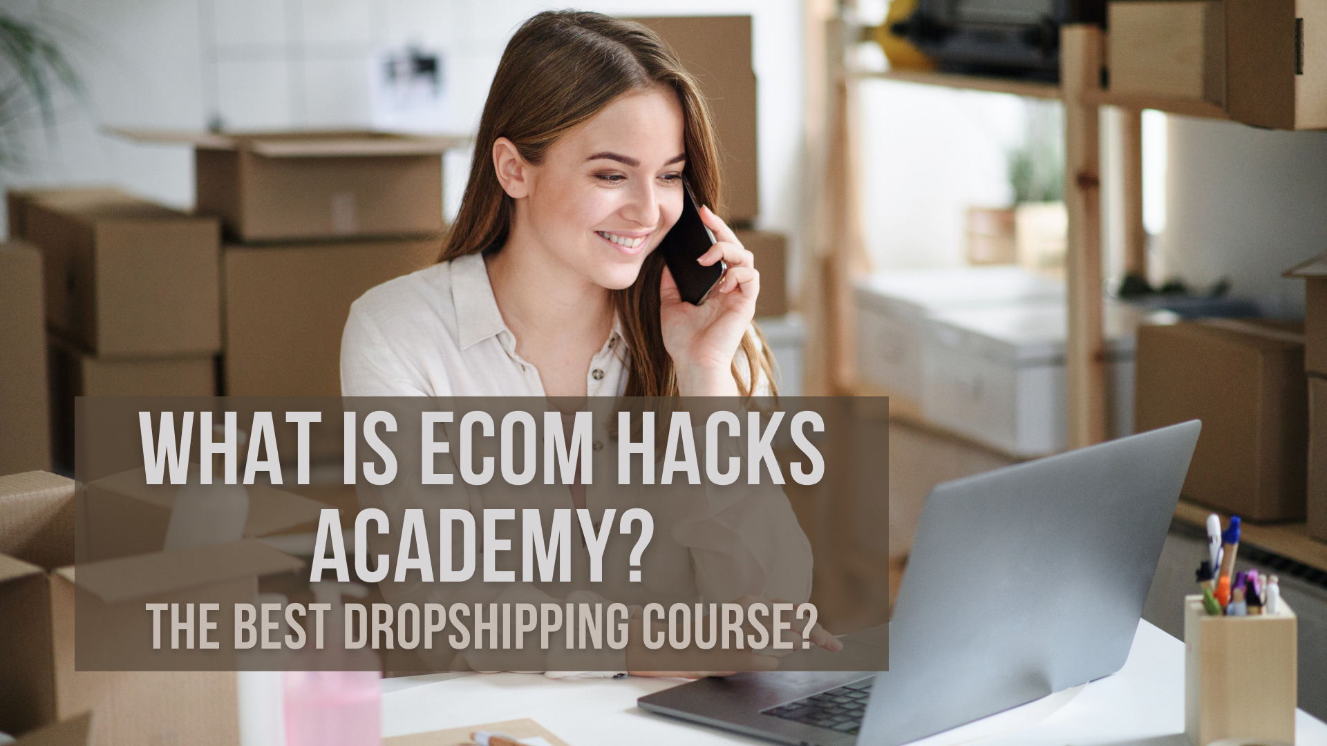 What Is eCom Hacks Academy? The Best Dropshipping Course?