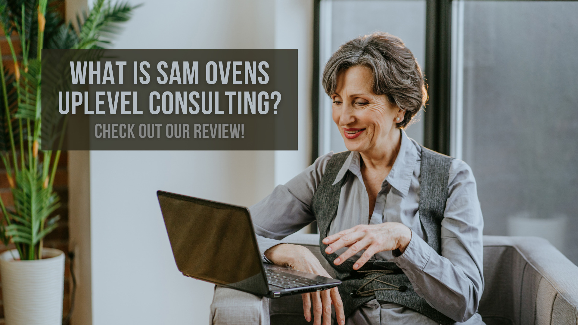 What Is Sam Ovens Uplevel Consulting? Check Out Our Review! - Building ...